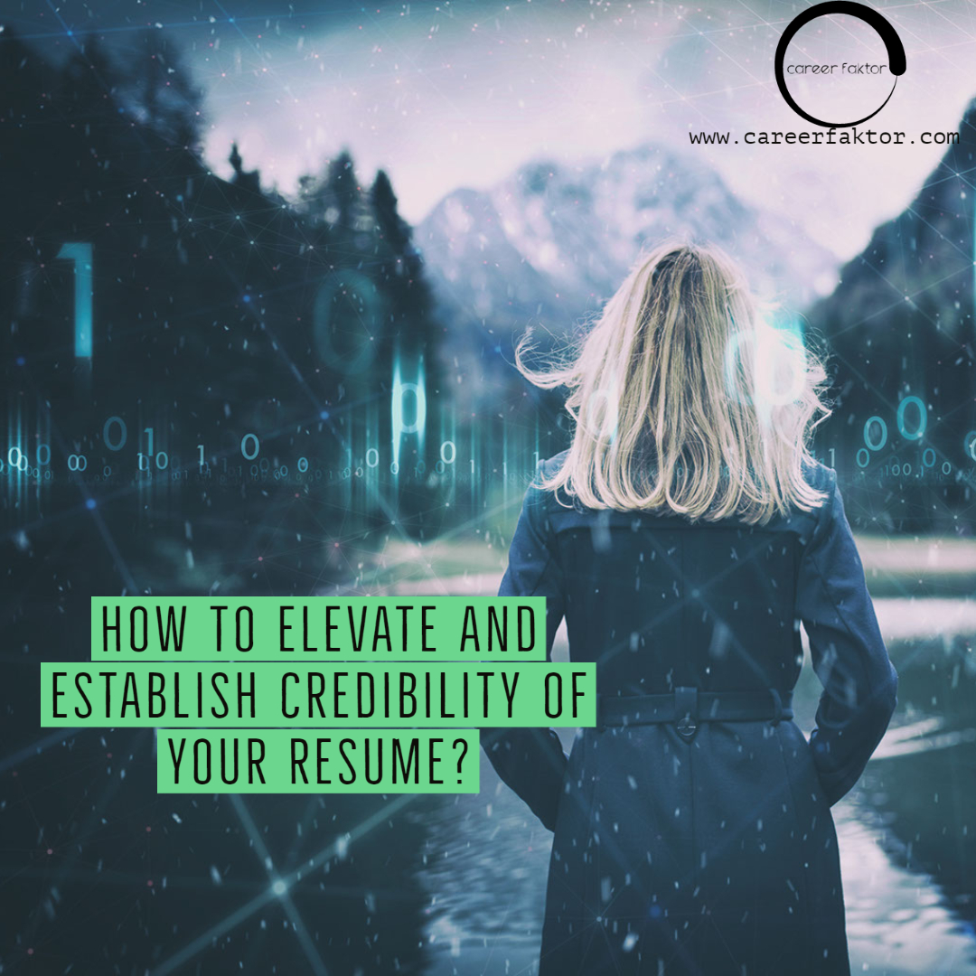 HOW TO ELEVATE AND ESTABLISH CREDIBILITY OF YOUR RESUME?